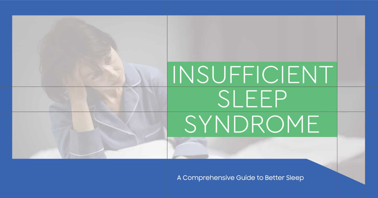 Insufficient Sleep Syndrome: Causes and Solutions